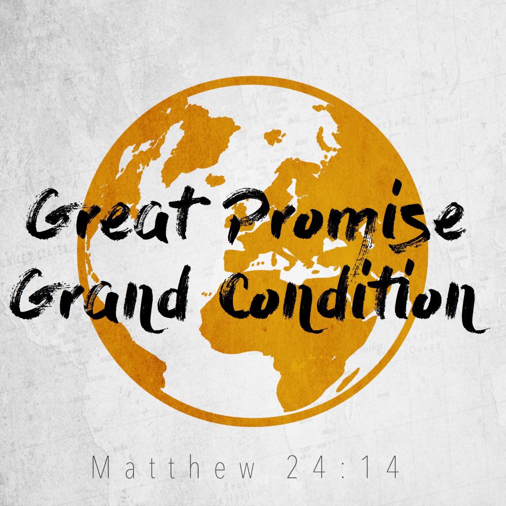 Great Promise, Grand Condition (Matthew 24:14) – Bethel Baptist Church